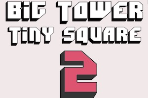 Big Tower, Tiny Square 2 - Unblocked Games IO